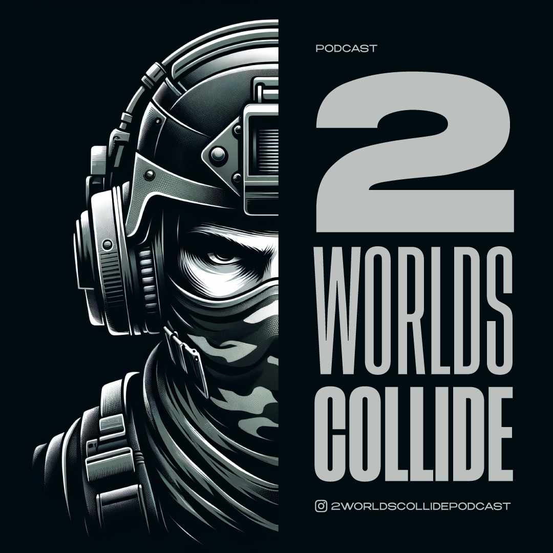 Podcast – 2 Worlds Collide